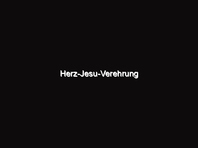 Herz-Jesu-Verehrung - TFP Deutschland